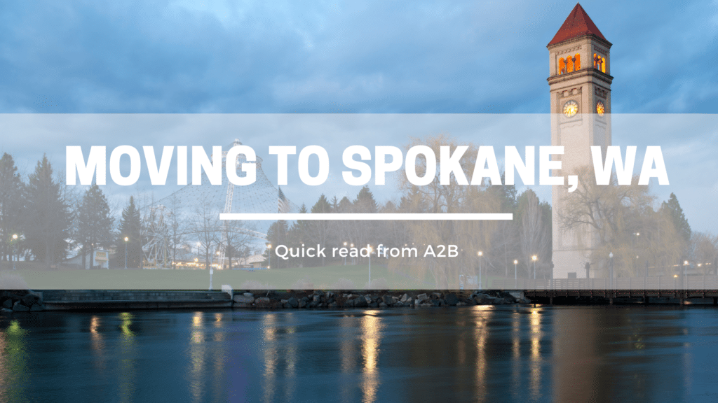 Thinking of Moving to Spokane, WA [🚚] - A2B Moving & Storage, LLC